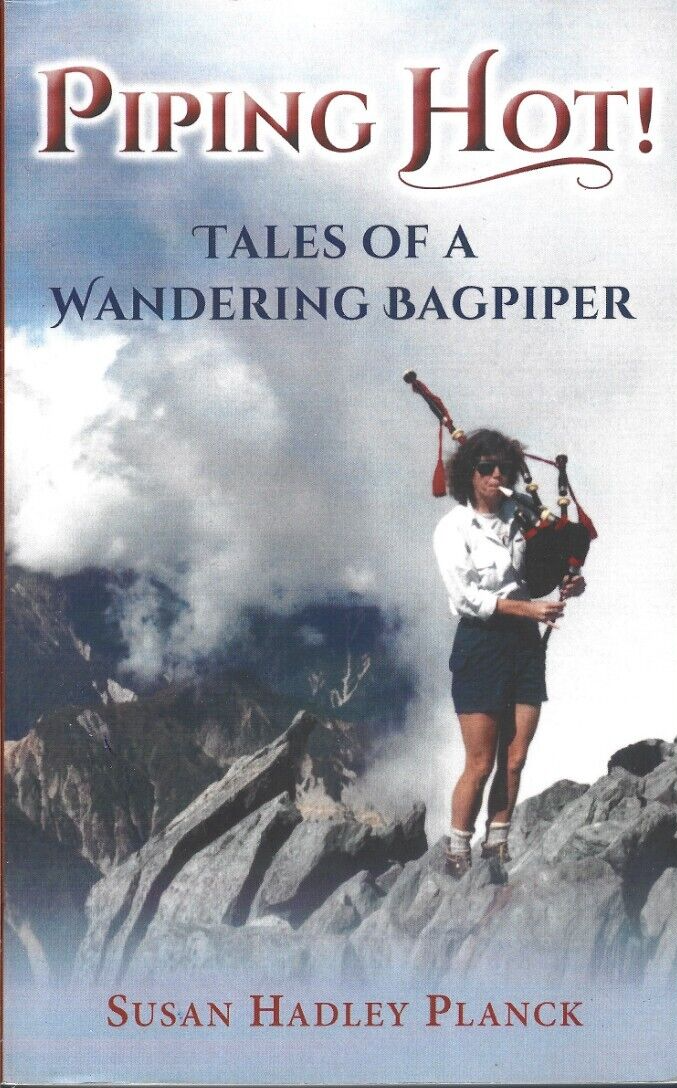 Piping Hot! : Tales of a Wandering Bagpiper by Susan Hadley Planck ...