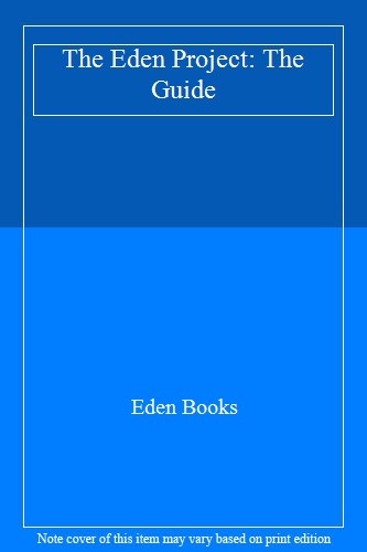 The Eden Project: The Guide By EDEN BOOKS. 9781903919149 | eBay