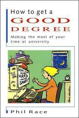 How to Get a Good Degree: Making the Most of Your Time at University ...