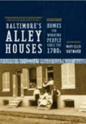 Baltimore's Alley Houses: Homes for Working People Since the 1780s by ...