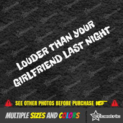 LOUDER THAN YOUR GIRLFRIEND LAST NIGHT Sticker Honda Decal Car Vinyl ...