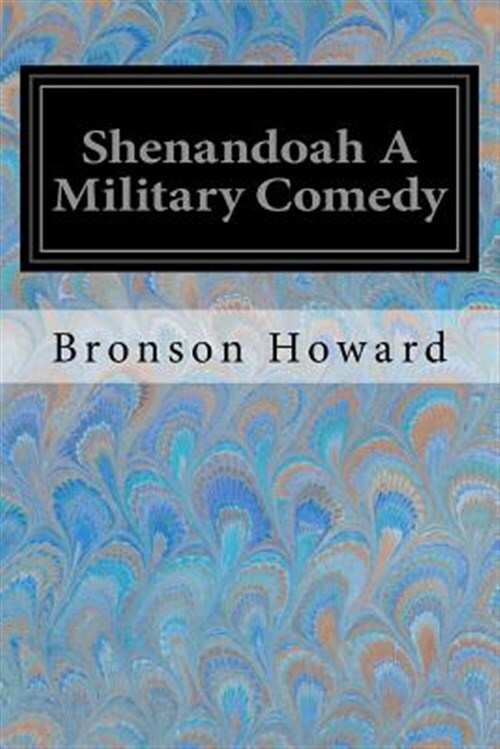 Shenandoah : A Military Comedy, Paperback by Howard, Bronson, Like New ...