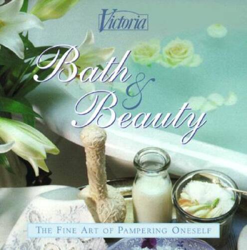 Victoria Bath Beauty: The Fine Art of Pampering Oneself - Hardcover ...