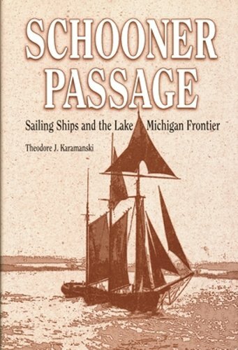 Schooner Passage: Sailing Ships and the Lake Michigan Frontier by ...