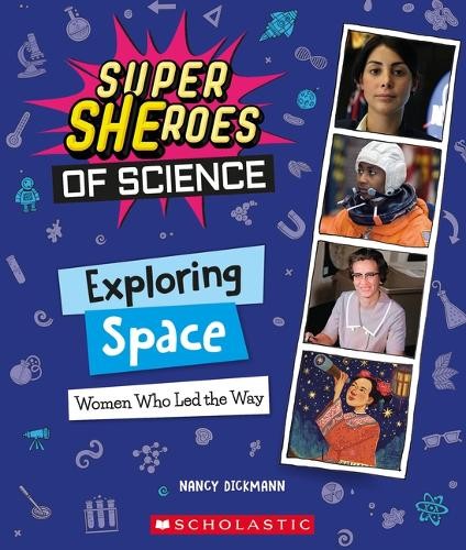 Nancy Dickmann Exploring Space: Women Who Led the Way (Super Sheroes of ...