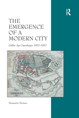The Emergence of a Modern City: Golden Age Copenhagen 1800-1850 by ...