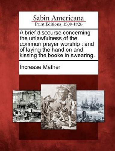 Brief Discourse Concerning the Unlawfulness of the Common Prayer ...