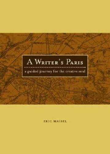 A Writer's Paris - Paperback By Maisel Ph.D., Eric - GOOD 9781582973593 ...