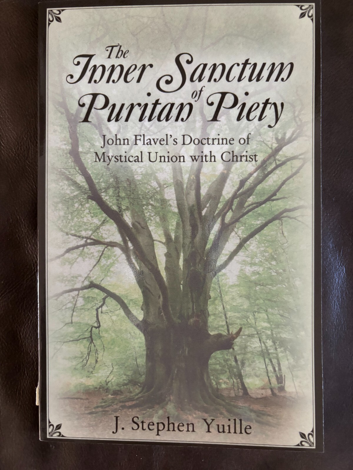 THE INNER SANCTUM OF PURITAN PIETY - J STEPHEN YUILLE 2007 REFORMATION ...