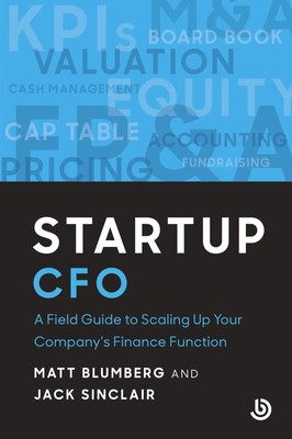 Startup CFO | A Field Guide to Scaling Up Your Company's Finance ...