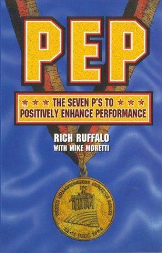 PEP : The Seven P's to Positively Enhance Performance by Mike Moretti ...