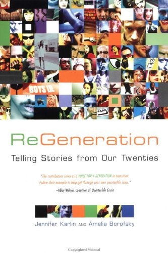 REGENERATION: TELLING STORIES FROM OUR TWENTIES By Jennifer Karlin ...