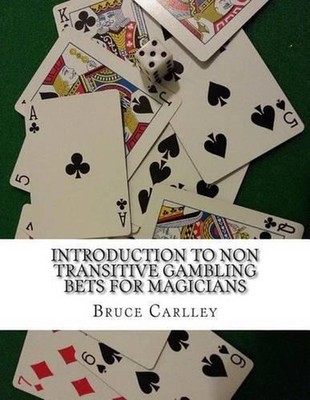 Introduction to Non Transitive Gambling Bets for Magicians by Bruce ...