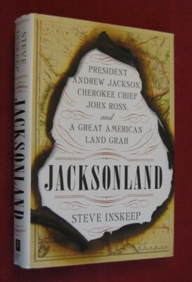 Jacksonland : President Andrew Jackson, Cherokee Chief John Ross, and a ...