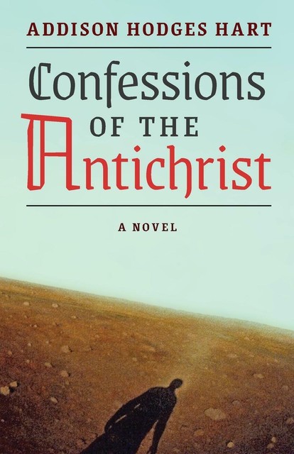 Confessions of the Antichrist (A Novel) von Addison Hodges Hart (2020 ...