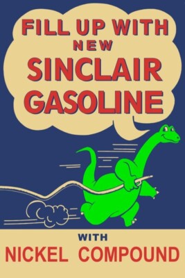Fill Up with Sinclair Nickel Compound Gasoline, DINO NEW Sign: 12x18 ...