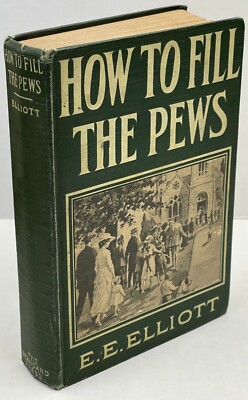 HOW TO FILL THE PEWS ~ ERNEST EUGENE ELLIOTT ~ STANDARD PUBLISHING ~ HB ...