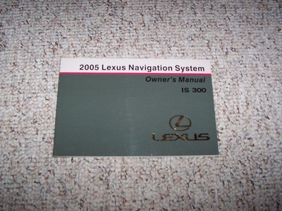 2005 Lexus IS300 IS 300 Navigation System Owner User Manual Guide Book ...