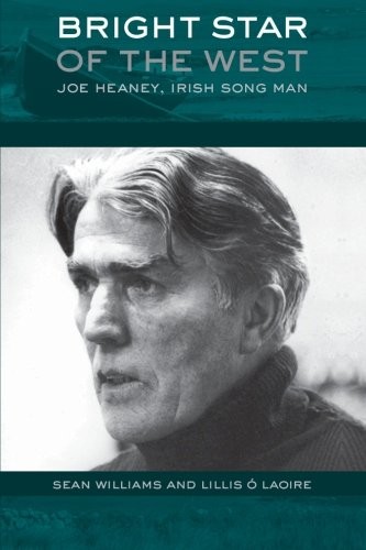 BRIGHT STAR OF THE WEST: JOE HEANEY, IRISH SONG MAN By Sean Williams ...