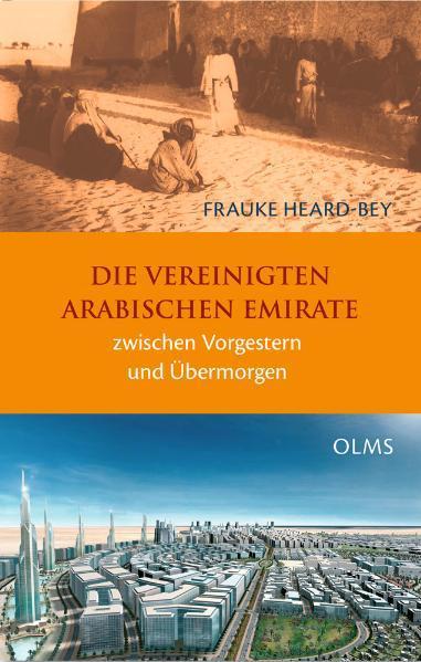 Die Vereinigten Arabischen Emirate zwischen Vorgestern und Übermorgen ...