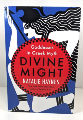 Divine Might : Goddesses in Greek Myth Natalie Haynes (ARC 2024 ...