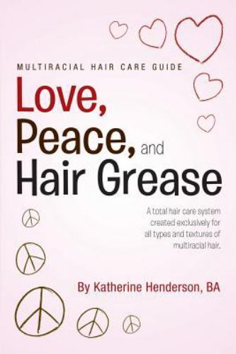 Love, Peace, and Hair Grease by Katherine Henderson (2014, Trade ...