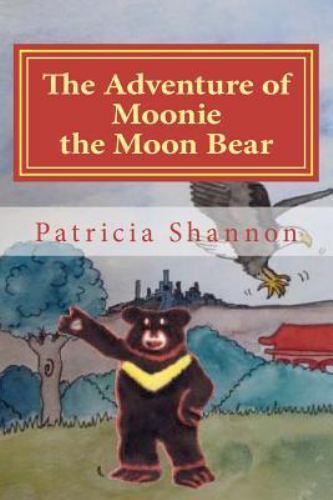 Adventure of Moonie the Moon Bear by Patricia Shannon (2012, Trade ...
