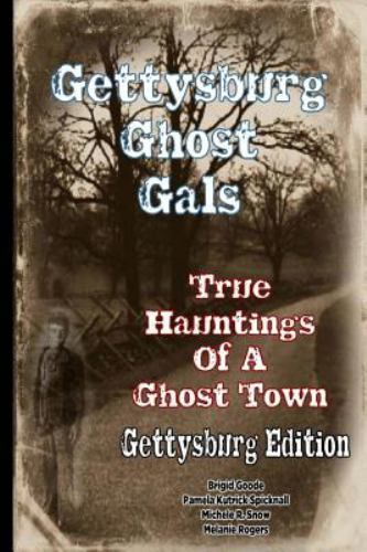 Gettysburg Ghost Gals True Hauntings of a Ghost Town : Gettysburg ...