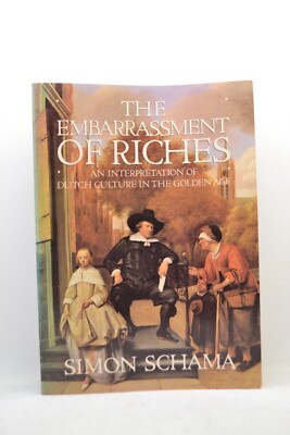 Book THE EMBARRASSMENT OF RICHES SIMON SCHAMA 1988 AN INTERPRETATION OF DUTCH | eBay