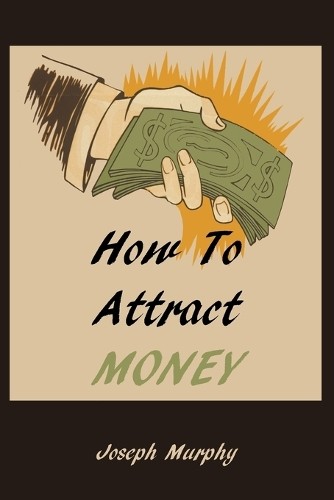 Joseph Murphy How To Attract Money (Paperback) (UK IMPORT ...