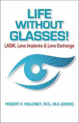 Life without Glasses: LASIK, Lens - Paperback, by Maloney MD Robert ...