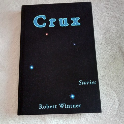 Crux Stories. Robert Wintner. Hardback Book. Short Story Collection ...