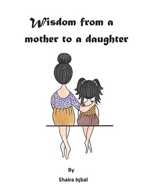 Wisdom From A Mother To A Daughter by Iqbal, Shaira -Paperback | eBay ...