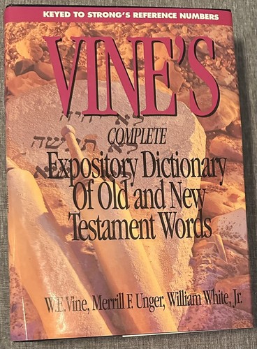 Vine's Complete Expository Dictionary of Old and New Testament Words ...