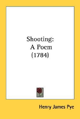 Shooting : A Poem (1784) by Henry James Pye (2007, Perfect) for sale ...
