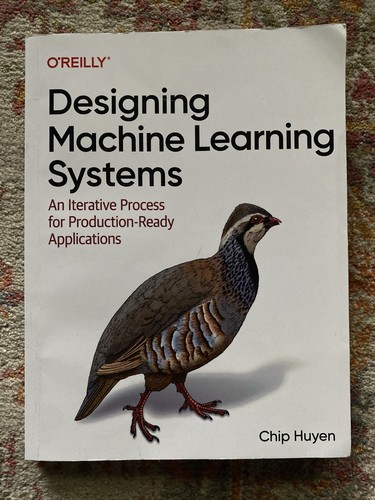 Designing Machine Learning Systems by Chip Huyen (Paperback, 2022 ...