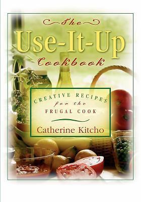 The Use-It-Up Cookbook: Creative Recipes for the Frugal Cook ...