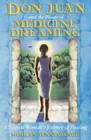 Don Juan and the Power of Medicine Dreaming: A Nagual Woman's Journe ...