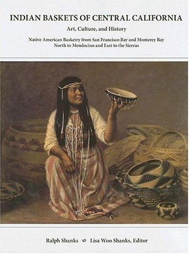 Indian Baskets of Central California : Art, Culture, and History Native ...