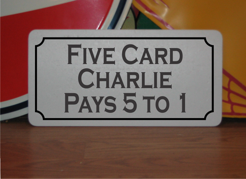 Five Card Charlie Pays 5 to 1 Metal Sign for poker card room or casino ...