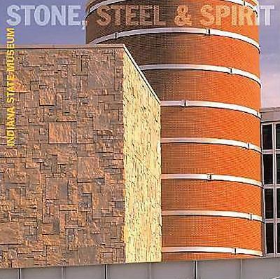 Stone, Steel, and Spirit : The Indiana State Museum by Steve Manheimer ...