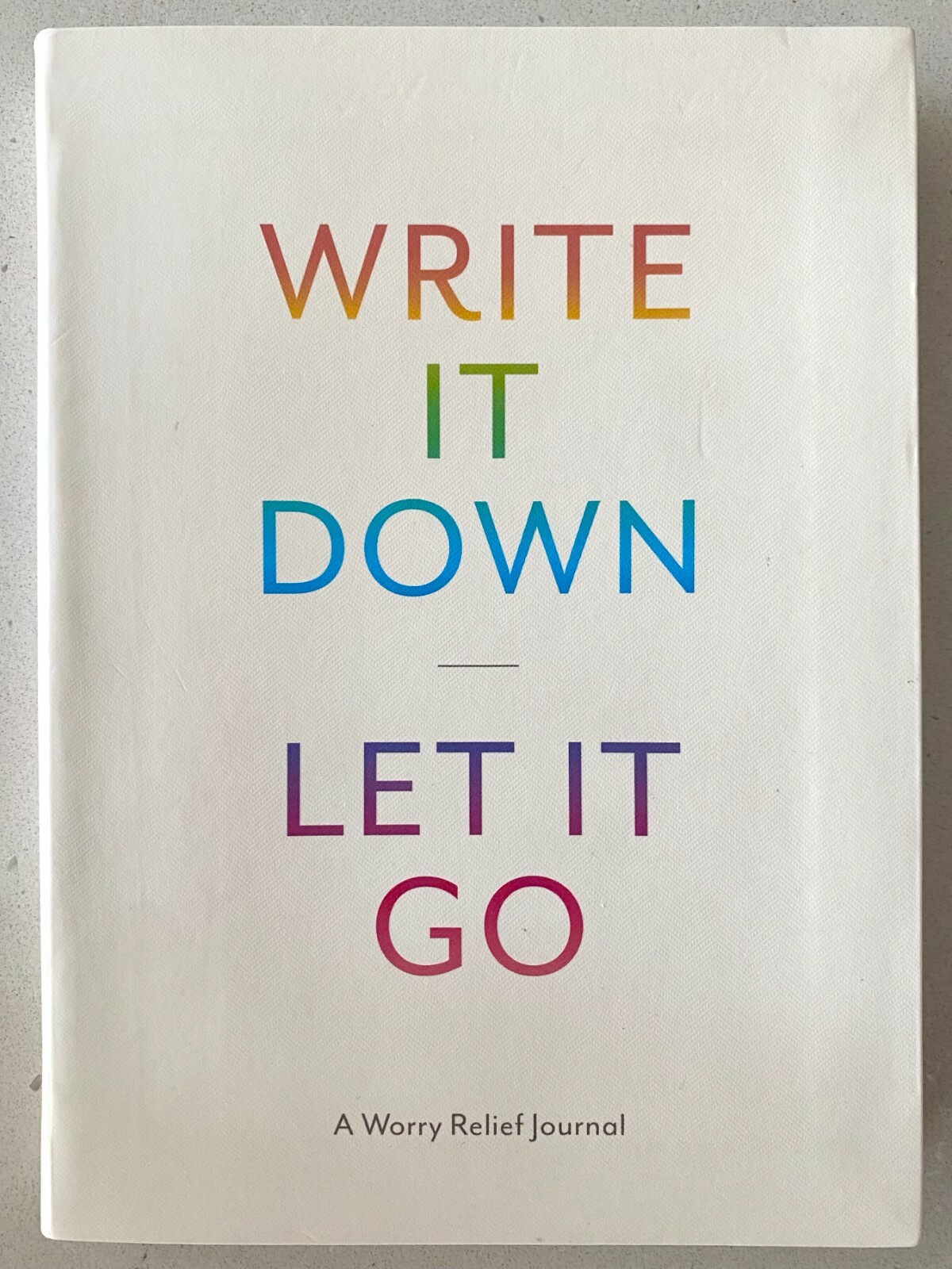 Write It down, Let It Go : A Worry Relief Journal by Lindsay Kramer ...