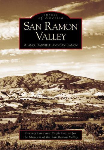 San Ramon Valley: : Alamo, Danville, and San Ramon by Museum of the San ...