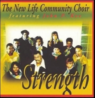 The New Life Community Choir -Strenght - featuring John P. Kee - CD ...