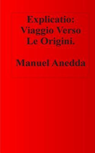 Explicatio : Viaggio Verso le Origini by Manuel Anedda (2014, Trade ...