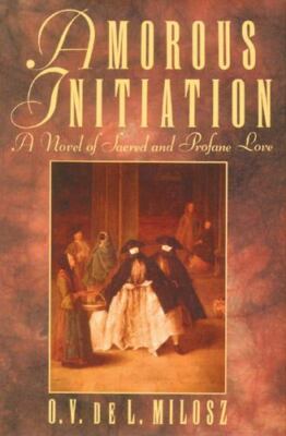 Amorous Initiation: A Novel of Sacred and- 9780892814183, Milosz ...