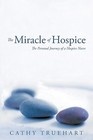 The Miracle Hospice Personal Journey Hospice Nurse by Truehart Cathy ...