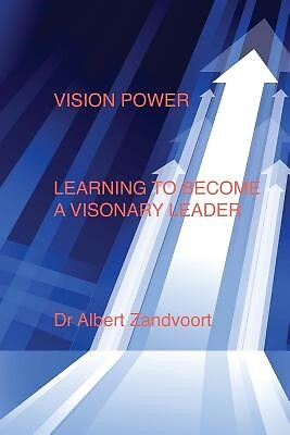 Vision Power: Learning to Become a Visionary Leader by Zandvoort ...