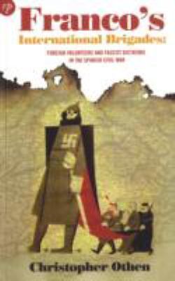 General Francos International Brigades : Foreign Volunteers and Fascist ...