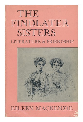 Mackenzie, Eileen The Findlater Sorelle: Letteratura & Friendship 1964 ...